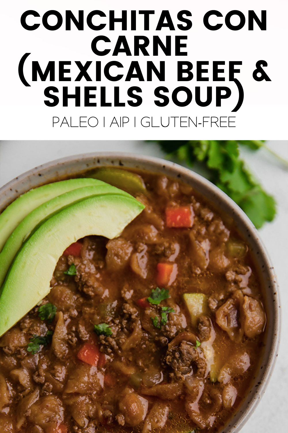 Conchitas Con Carne (Mexican Beef & Shells Soup) - Unbound Wellness